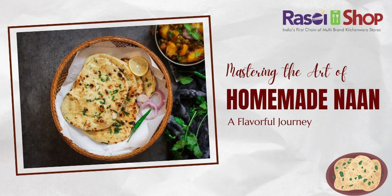 Mastering the Art of Homemade Naan: A Flavorful Journey