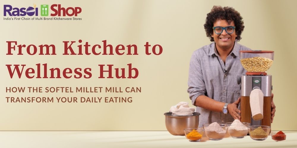 From Kitchen to Wellness Hub: How the Softel Millet Mill Can Transform ...