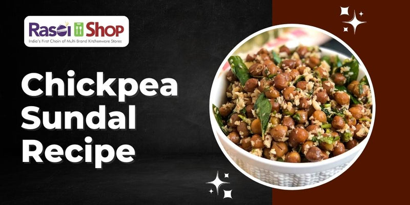 Wholesome Delight: Chickpea Sundal Recipe